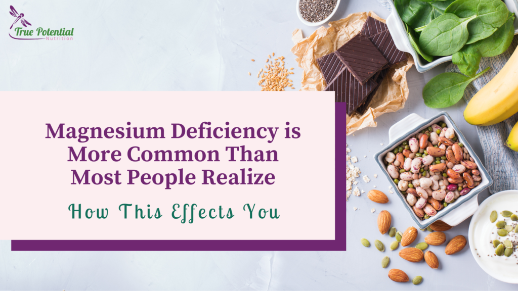 Magnesium Deficiency is More Common than Most People Realize - True ...